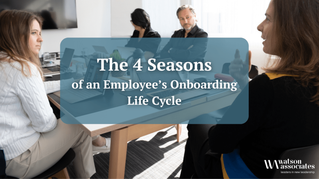 The 4 Seasons of an Employee’s Onboarding Life Cycle - Watson Associates
